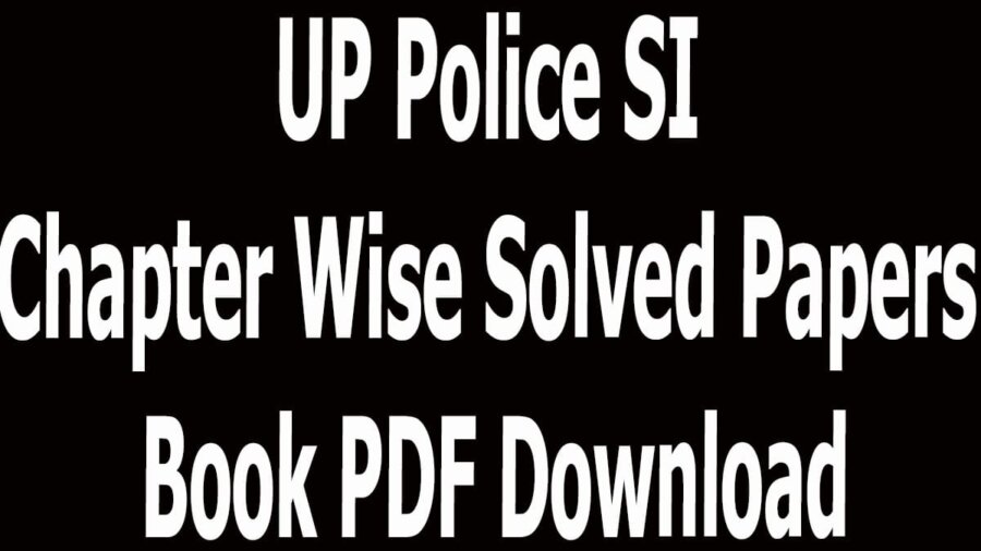 UP Police SI Chapter Wise Solved Papers Book PDF Download