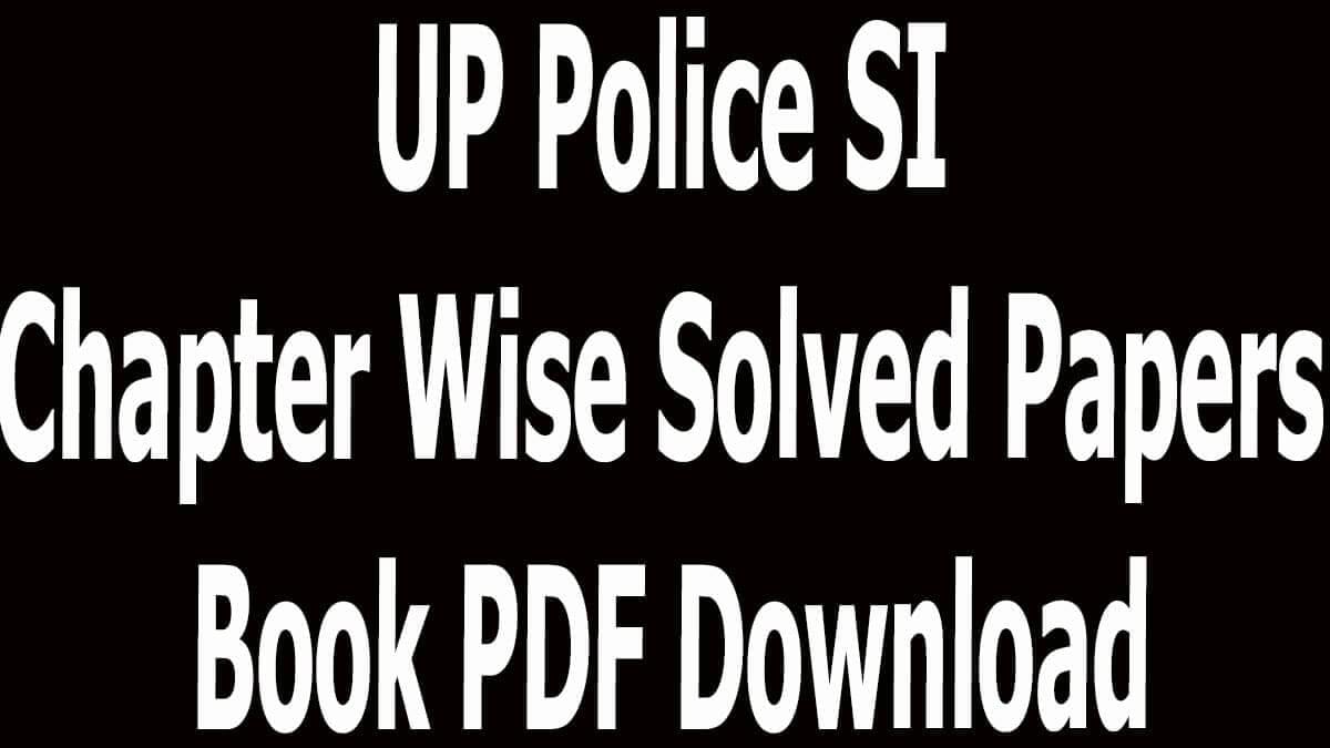 UP Police SI Chapter Wise Solved Papers Book PDF Download